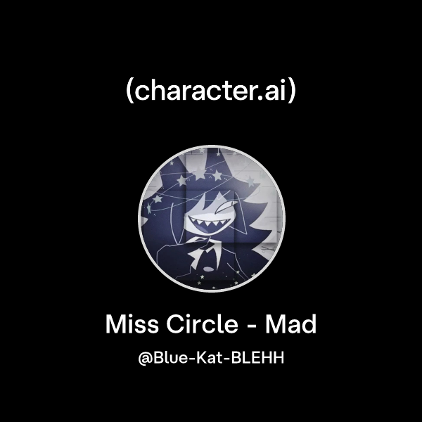 Chat with Miss Circle - Mad | character.ai | Personalized AI for every ...