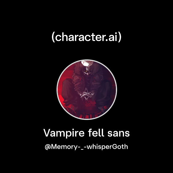 Chat with Vampire fell sans | character.ai | Personalized AI for every ...
