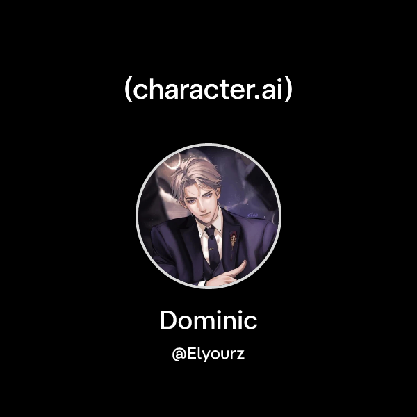 Chat with Dominic | character.ai | Personalized AI for every moment of ...