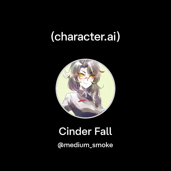Chat with Cinder Fall | character.ai | AI Chat, Reimagined–Your Words ...