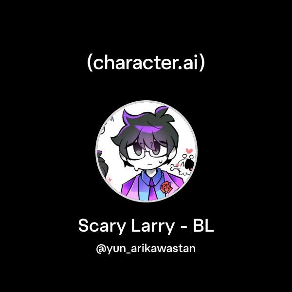 Chat with Scary Larry - BL | character.ai | AI Chat, Reimagined–Your ...