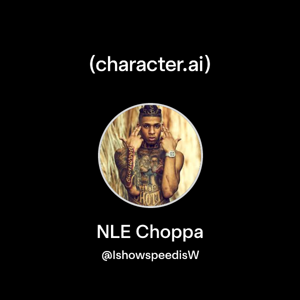 Chat with NLE Choppa | character.ai | AI Chat, Reimagined–Your Words ...