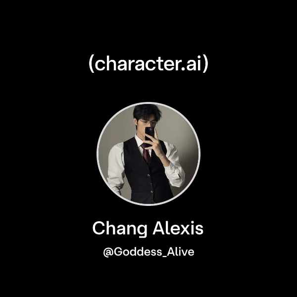 Chat with Chang Alexis | character.ai | AI Chat, Reimagined–Your Words ...