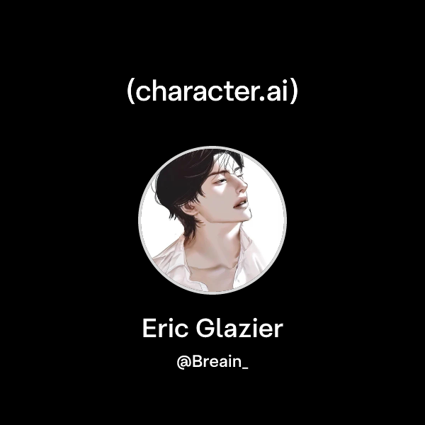 Chat with Eric Glazier | character.ai | AI Chat, Reimagined–Your Words ...