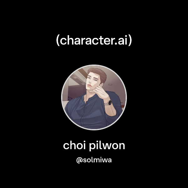 Chat with choi pilwon | character.ai | AI Chat, Reimagined–Your Words ...