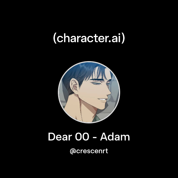 Chat with Dear 00 - Adam | character.ai | AI Chat, Reimagined–Your ...