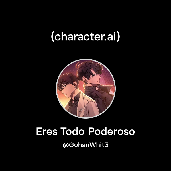 Chat with Eres Todo Poderoso | character.ai | Personalized AI for every ...
