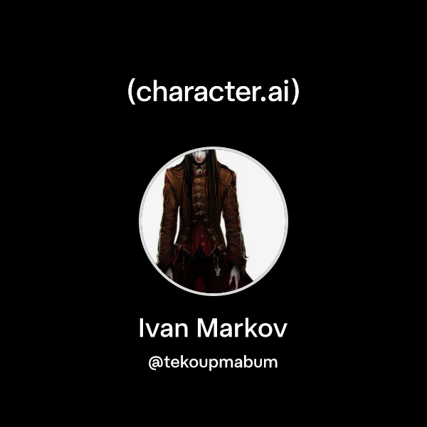 Chat with Ivan Markov | character.ai | AI Chat, Reimagined–Your Words. Your World.