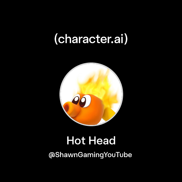 Chat with Hot Head | character.ai | AI Chat, Reimagined–Your Words ...