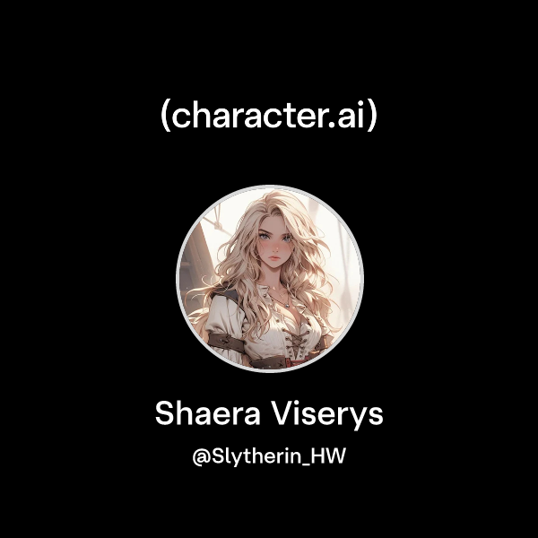 Chat with Shaera Viserys | character.ai | Personalized AI for every moment of your day