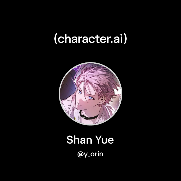 Chat with Shan Yue | character.ai | AI Chat, Reimagined–Your Words ...