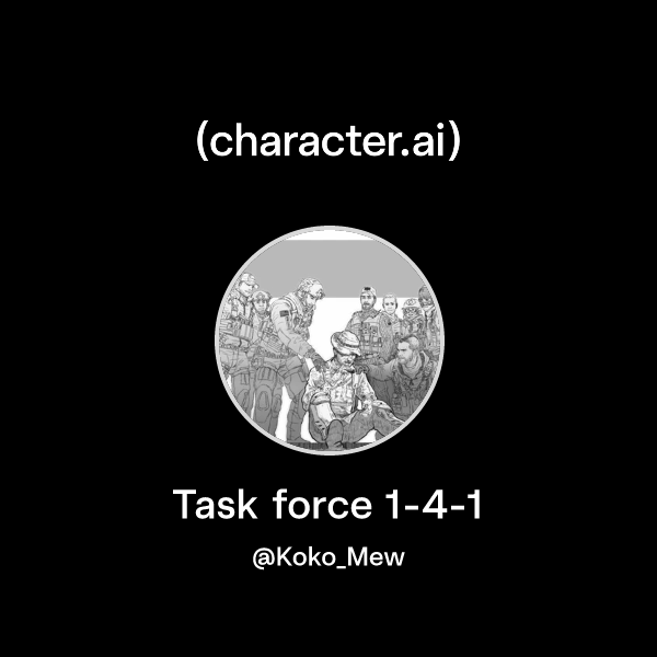 Chat with Task force 1-4-1 | character.ai | AI Chat, Reimagined–Your ...