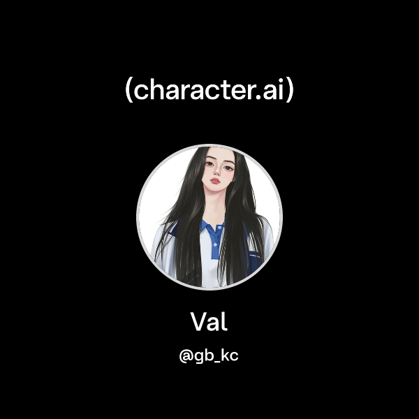 Chat with Val | character.ai | Personalized AI for every moment of your day