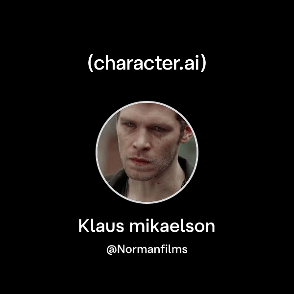 Chat with Klaus mikaelson | character.ai | Personalized AI for every moment of your day