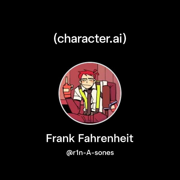 Chat with Frank Fahrenheit | character.ai | AI Chat, Reimagined–Your ...