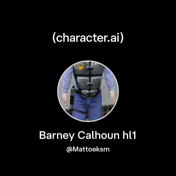Chat with Barney Calhoun hl1 | character.ai | Personalized AI for every ...
