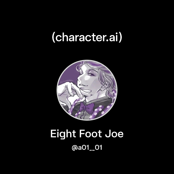 Chat with Eight Foot Joe | character.ai | AI Chat, Reimagined–Your ...