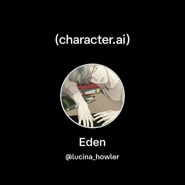 Chat with Eden | character.ai | Personalized AI for every moment of your day