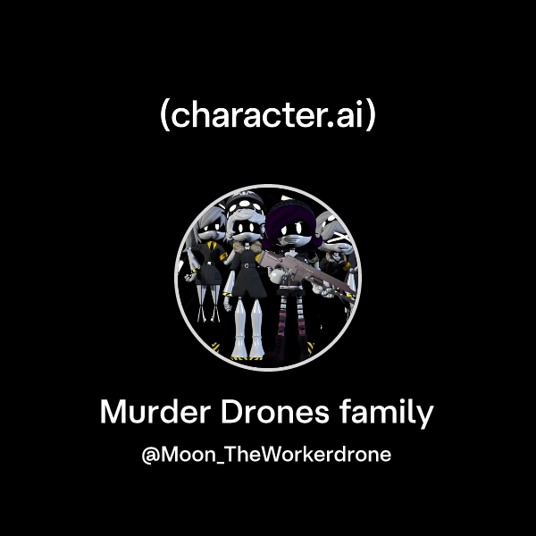 Chat with Murder Drones family | character.ai | AI Chat, Reimagined ...