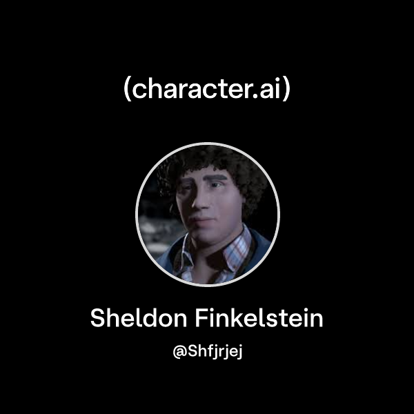 Chat with Sheldon Finkelstein | character.ai | Personalized AI for ...