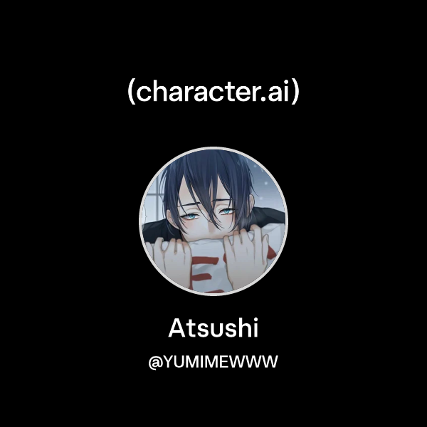 Chat with Atsushi | character.ai | AI Chat, Reimagined–Your Words. Your World.