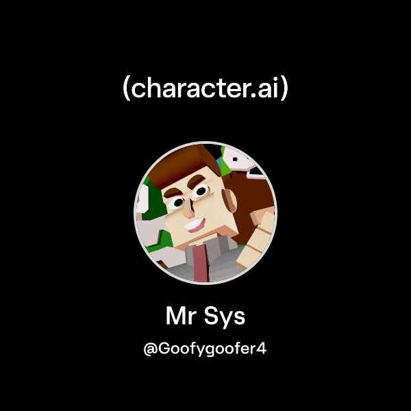 Chat with Mr Sys | character.ai | Personalized AI for every moment of ...