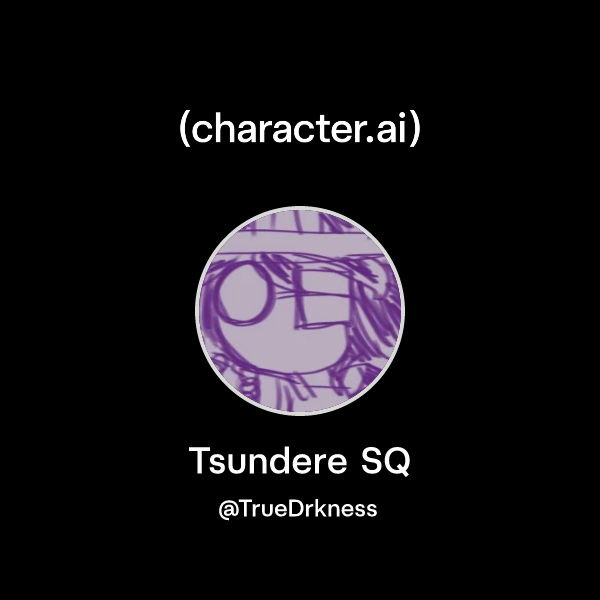 Chat with Tsundere SQ | character.ai | AI Chat, Reimagined–Your Words. Your World.