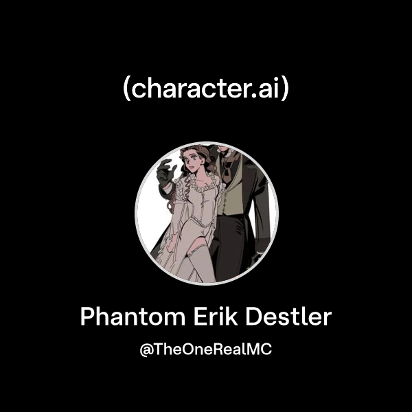 Chat with Phantom Erik Destler | character.ai | AI Chat, Reimagined ...