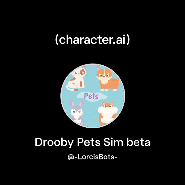 Chat with Drooby Pets Sim beta | character.ai | AI Chat, Reimagined ...