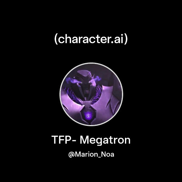 Chat with TFP- Megatron | character.ai | Personalized AI for every moment of your day