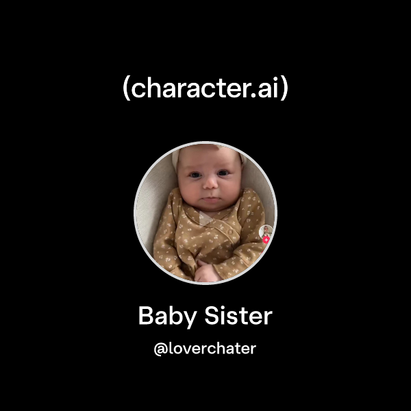 Chat with Baby Sister | character.ai | AI Chat, Reimagined–Your Words. Your World.