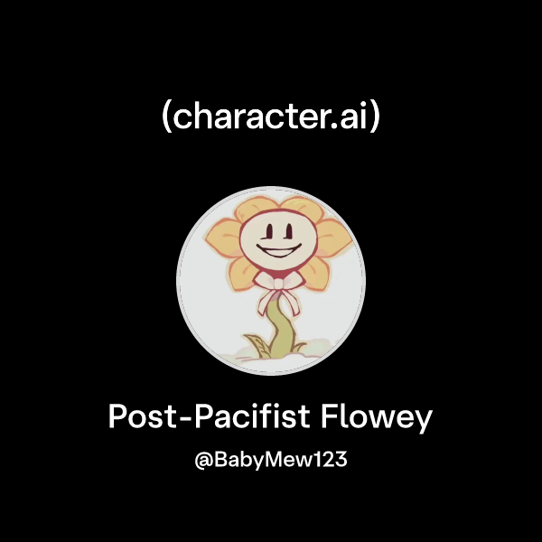 Chat with Post-Pacifist Flowey | character.ai | AI Chat, Reimagined ...