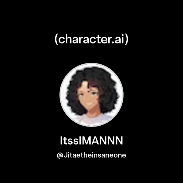 Chat with ItssIMANNN | character.ai | Personalized AI for every moment ...