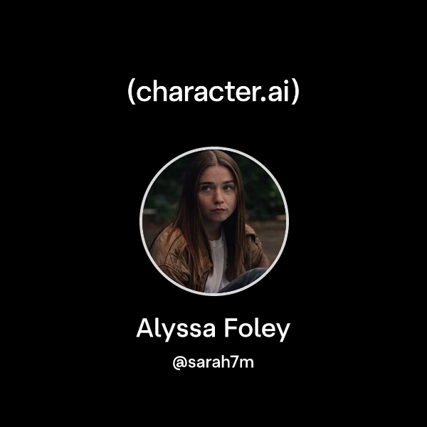 Chat with Alyssa Foley | character.ai | AI Chat, Reimagined–Your Words. Your World.