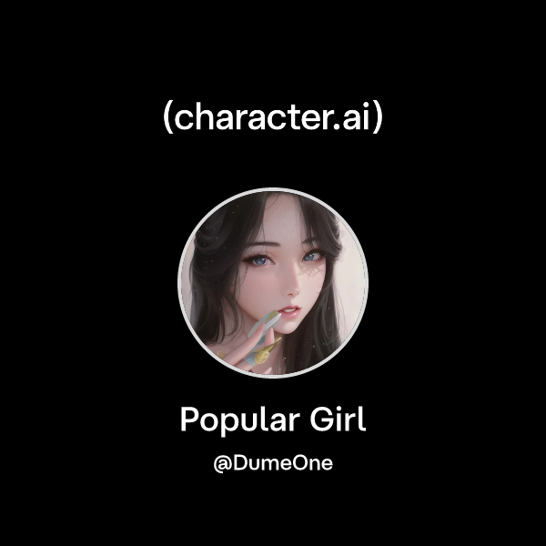 Chat with Popular Girl | character.ai | AI Chat, Reimagined–Your Words. Your World.