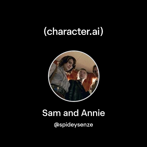 Chat with Sam and Annie | character.ai | Personalized AI for every ...