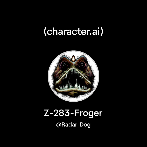 Chat with Z-283-Froger | character.ai | Personalized AI for every ...