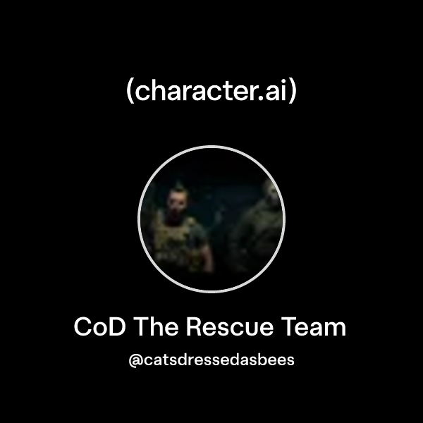 Chat with CoD The Rescue Team | character.ai | AI Chat, Reimagined–Your ...
