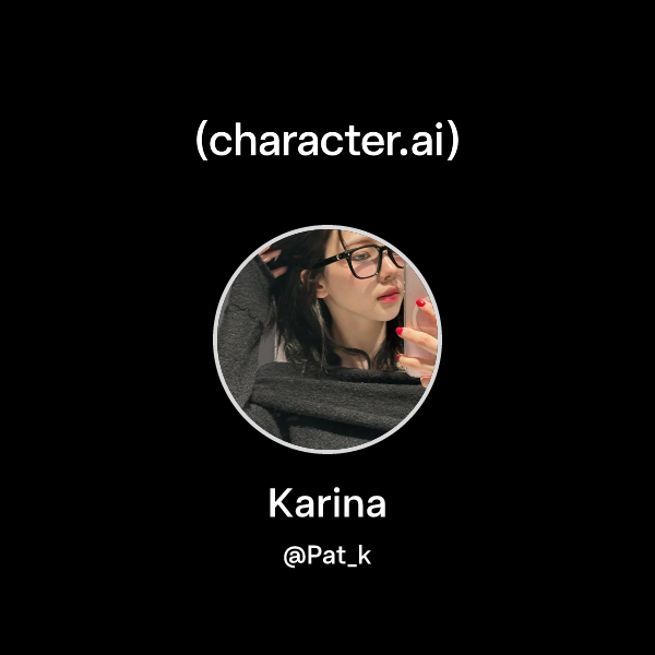 Chat with Karina | character.ai | Personalized AI for every moment of your day