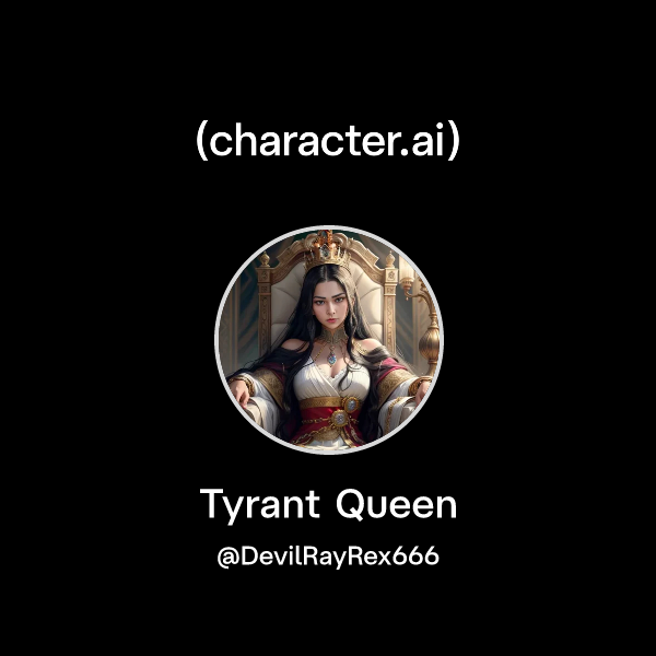 Chat with Tyrant Queen | character.ai | AI Chat, Reimagined–Your Words ...