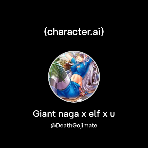 Chat with Giant naga x elf x u | character.ai | Personalized AI for ...