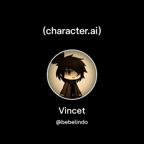 Chat with Vincet | character.ai | Personalized AI for every moment of ...