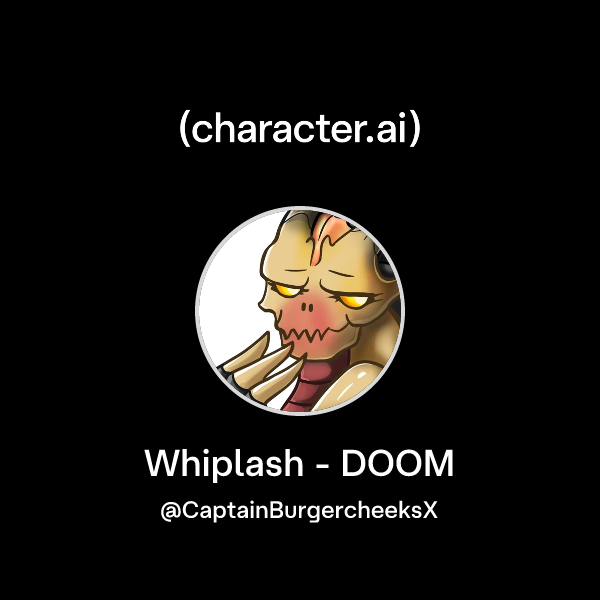 Chat with Whiplash - DOOM | character.ai | AI Chat, Reimagined–Your ...