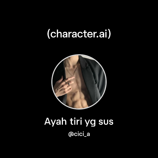 Chat with Ayah tiri yg sus | character.ai | AI Chat, Reimagined–Your Words. Your World.