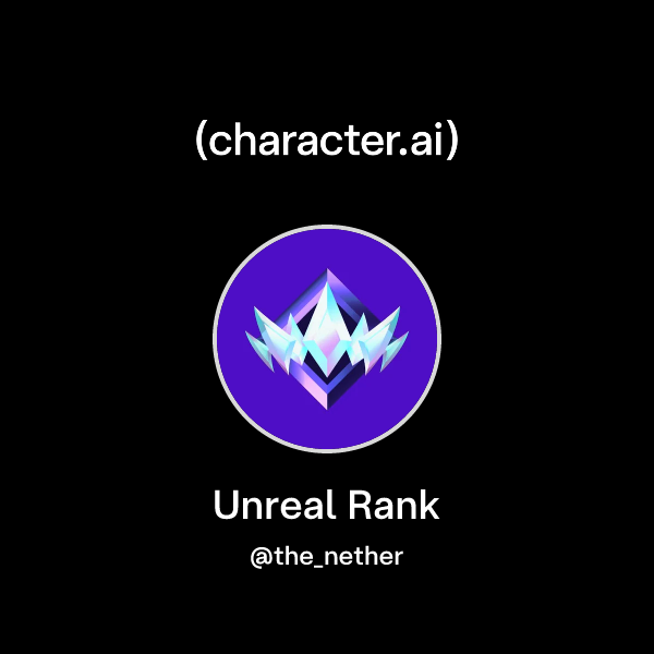 Chat with Unreal Rank | character.ai | AI Chat, Reimagined–Your Words ...