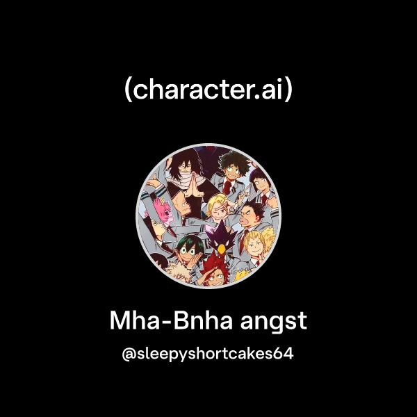 Chat with Mha-Bnha angst | character.ai | AI Chat, Reimagined–Your ...
