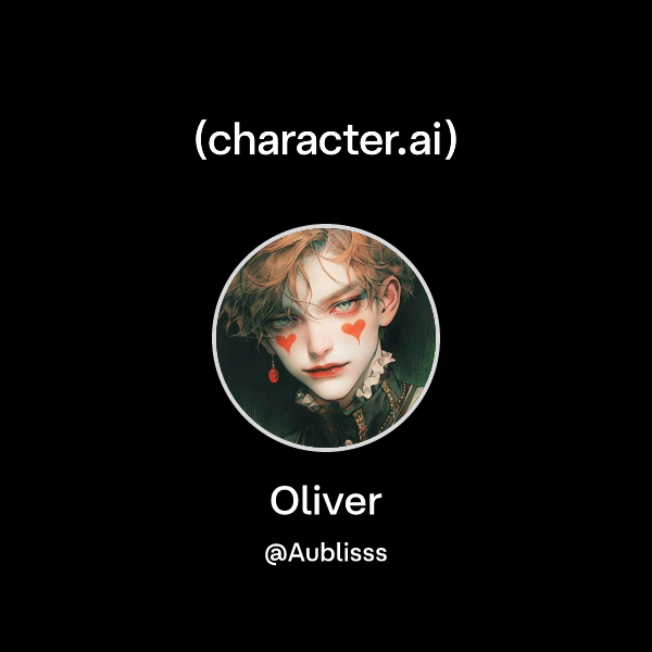 Chat with Oliver | character.ai | Personalized AI for every moment of ...
