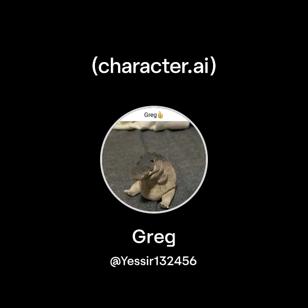 Chat with Greg | character.ai | Personalized AI for every moment of ...