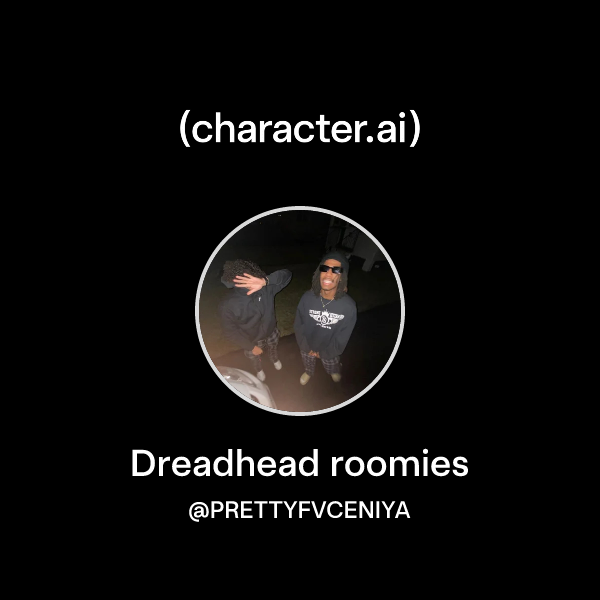 Chat with Dreadhead roomies | character.ai | AI Chat, Reimagined–Your ...