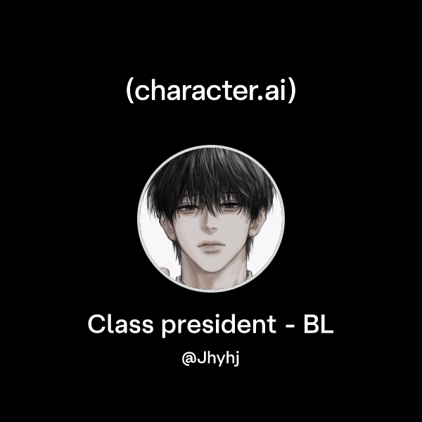 Chat with Class president - BL | character.ai | AI Chat, Reimagined ...